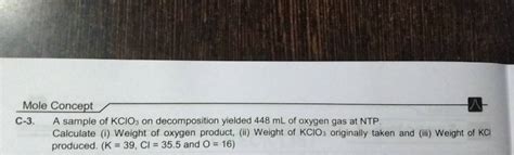 Mole Concept C 3 A Sample Of Kclo3 On Decomposition Yielded 448 Ml Of O