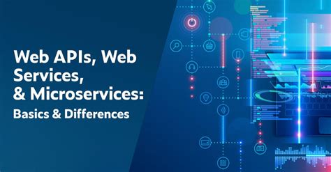 Web Apis Web Services And Microservices Basics And Differences