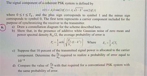 Solved The Signal Component Of A Coherent Psk System Is