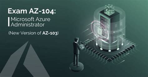 az 104 exam microsoft azure administrator new version of az 103 whizlabs blog