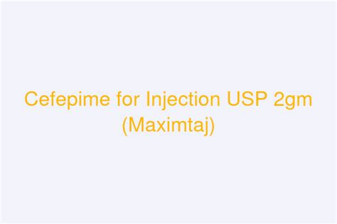 Cefepime For Injection Usp 2gm Maximtaj