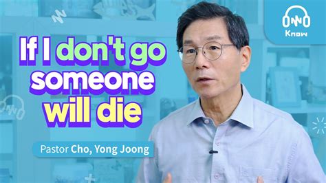 Why Go On A Mission To A Dangerous Country Where You Could Die Pastor Cho Yong Joong Youtube