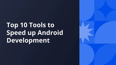 Top 10 Tools To Speed Up Android Development
