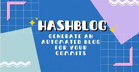 Introducing Hashblog Generating A Automated Blog On Every Commit Hashnode