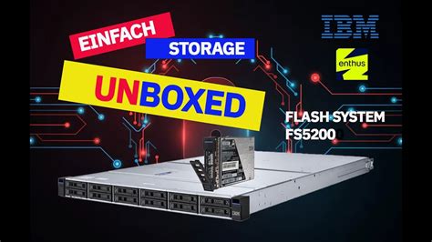 Unboxed Ibm Flash System Fs5200 Mit Business Partner Enthus Youtube