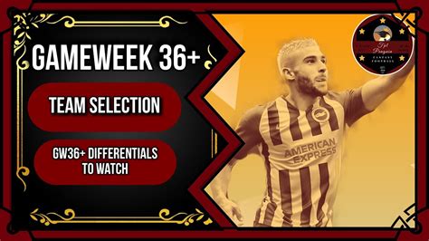 Fpl Gameweek 36 Team Selection Gw36 Preview Differentials To