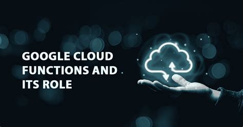 What Are Google Cloud Functions Enhancing Enterprise Agility With