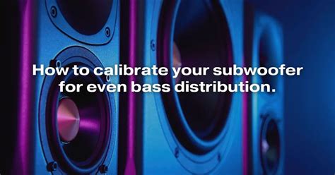 How To Calibrate Your Subwoofer For Even Bass Distribution All For Turntables