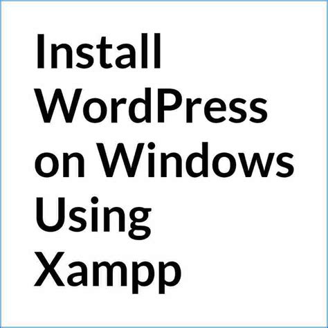 How To Install Wordpress On Windows Using Xampp Coder Advise