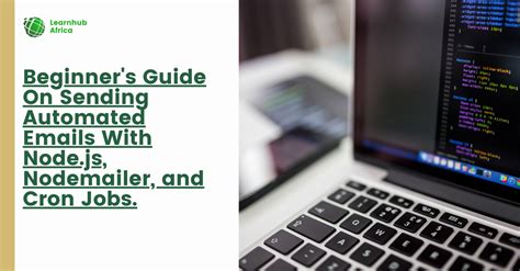Beginners Guide On Sending Automated Emails With Nodejs Nodemailer