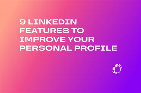 LinkedIn Features To Improve Your Profile Bloom Digital