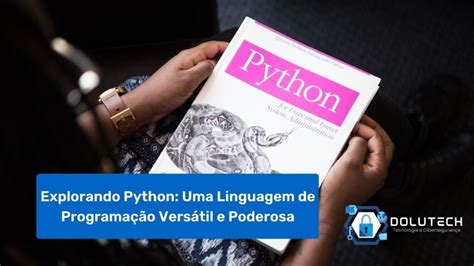 Explorando Python Uma Linguagem De Programação Versátil