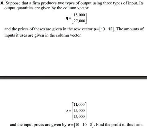 Solved Suppose That A Firm Produces Two Types Of Output Using Three