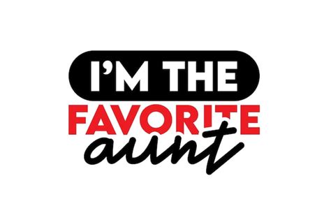 Premium Vector Im The Favorite Aunt Svg