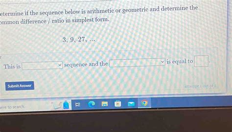 Solved Etermine If The Sequence Below Is Arithmetic Or Geometric And Determine The Ommon