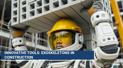 Innovative Tools Exoskeletons In Construction Civil Engineers World