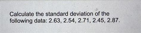 Solved Calculate The Standard Deviation Of The Following Chegg