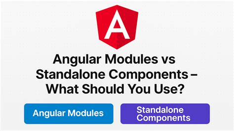 📦 Angular Modules Vs Standalone Components In Angular 20 What Should