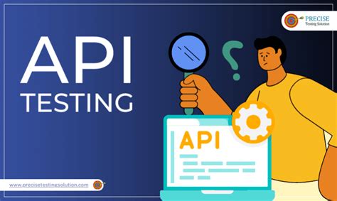 Understanding The Importance Of Api Testing Precise Testing Solution Pvt Ltd