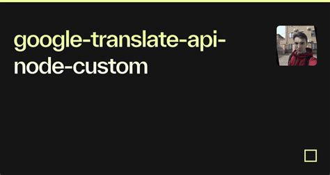 Google Translate Api Node Custom Codesandbox