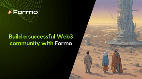 How To Build A Web3 Community Best Engagement Strategies Formo Blog