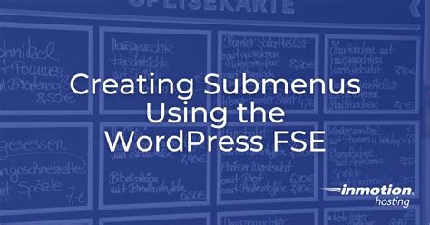 Creating Submenus Using The Wordpress Fse Inmotion Hosting