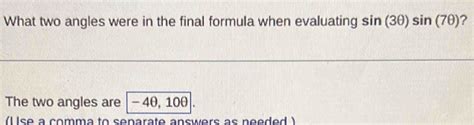 Solved What Two Angles Were In The Final Formula When Evaluating Sin 3θ Sin 7θ The Two