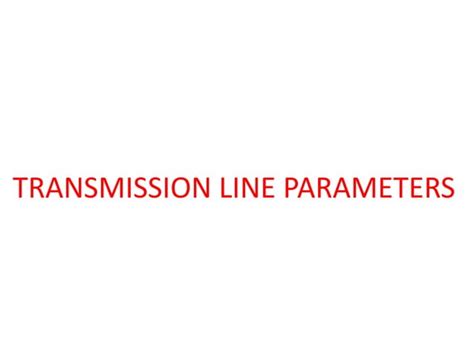 Transmission And Distribution Line Parameters Pptx Computer Networking Computing