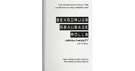 Sex And Drugs And Sausage Rolls By Garrett Graham