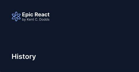History Epic React By Kent C Dodds