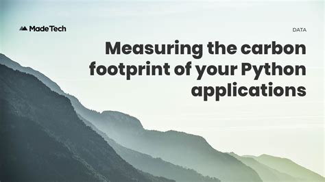 measuring the carbon footprint of your python applications made tech