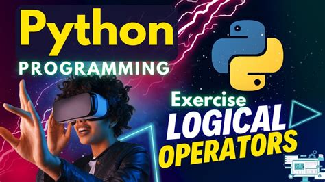 Mastering Python Programming Exercise Logical Operators Like Never Before Fancyking Youtube