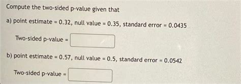 Solved Compute The Two Sided P Value Given That A Point Chegg Com