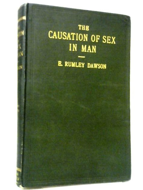 The Causation Of Sex In Man A New Theory Of Sex Based On Clinical Materials Old And Rare At
