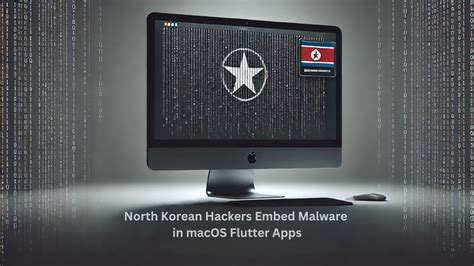 North Korean Hackers Target Macos With Flutter Malware