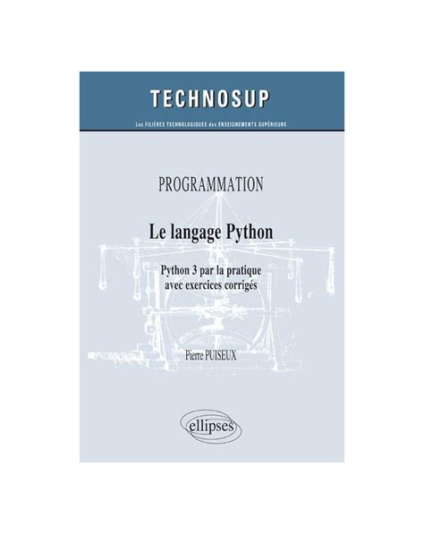 PROGRAMMATION Le langage Python Python par la pratique avec exercices corrigés Niveau B