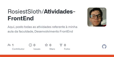 GitHub RosiestSloth Atividades FrontEnd Aqui posto todas as atividades referente à minha