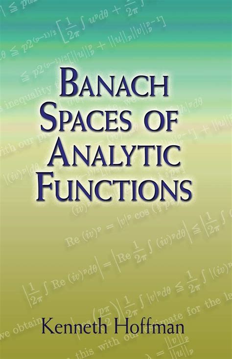 Banach Spaces Of Analytic Functions Dover Books On Mathematics Kenneth Hoffman 9780486458748