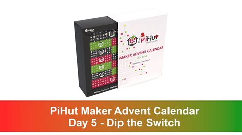 PiHut Maker Advent Calendar Day 5 Dip The Switch YouTube