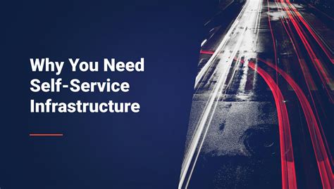 why you need self service infrastructure