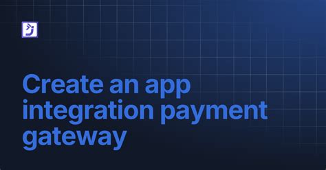 Creates An App Integration Payment Gateway Jframework