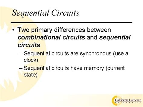 Sequential Circuits Sequential Circuits Two Primary Differences Between