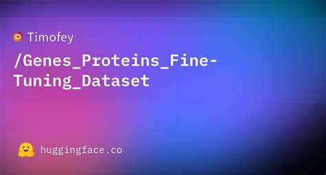 Timofeygenesproteinsfine Tuningdataset · Datasets At Hugging Face