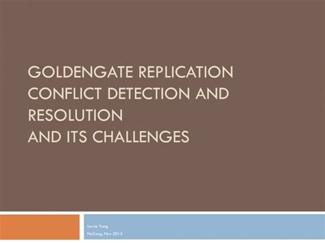 Pdf Goldengate Replication Conflict Detection And Resolution · Pdf Fileagenda Goldengate