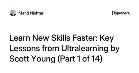 Learn New Skills Faster Key Lessons From Ultralearning By Scott Young Part 1 Of 14