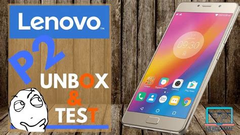 Lenovo P Unbox And Test Biggest Battery Of Them All Unboxing Big Battery Lenovo