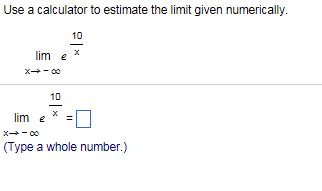 Solved Use A Calculator To Estimate The Limit Given Chegg Com