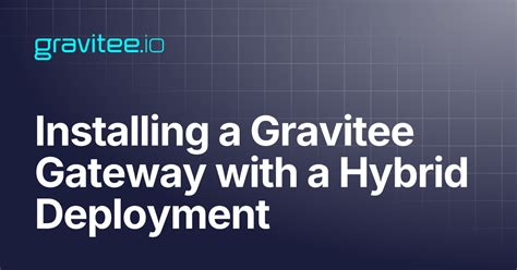 Installing A Gravitee Gateway With A Hybrid Deployment Gravitee