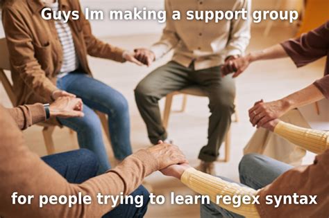 people who know regex syntax yall need help 😔😔 r programmerhumor