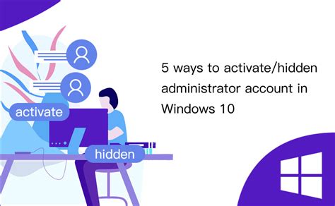 How To Activate Hidden Administrator Account In Windows 10